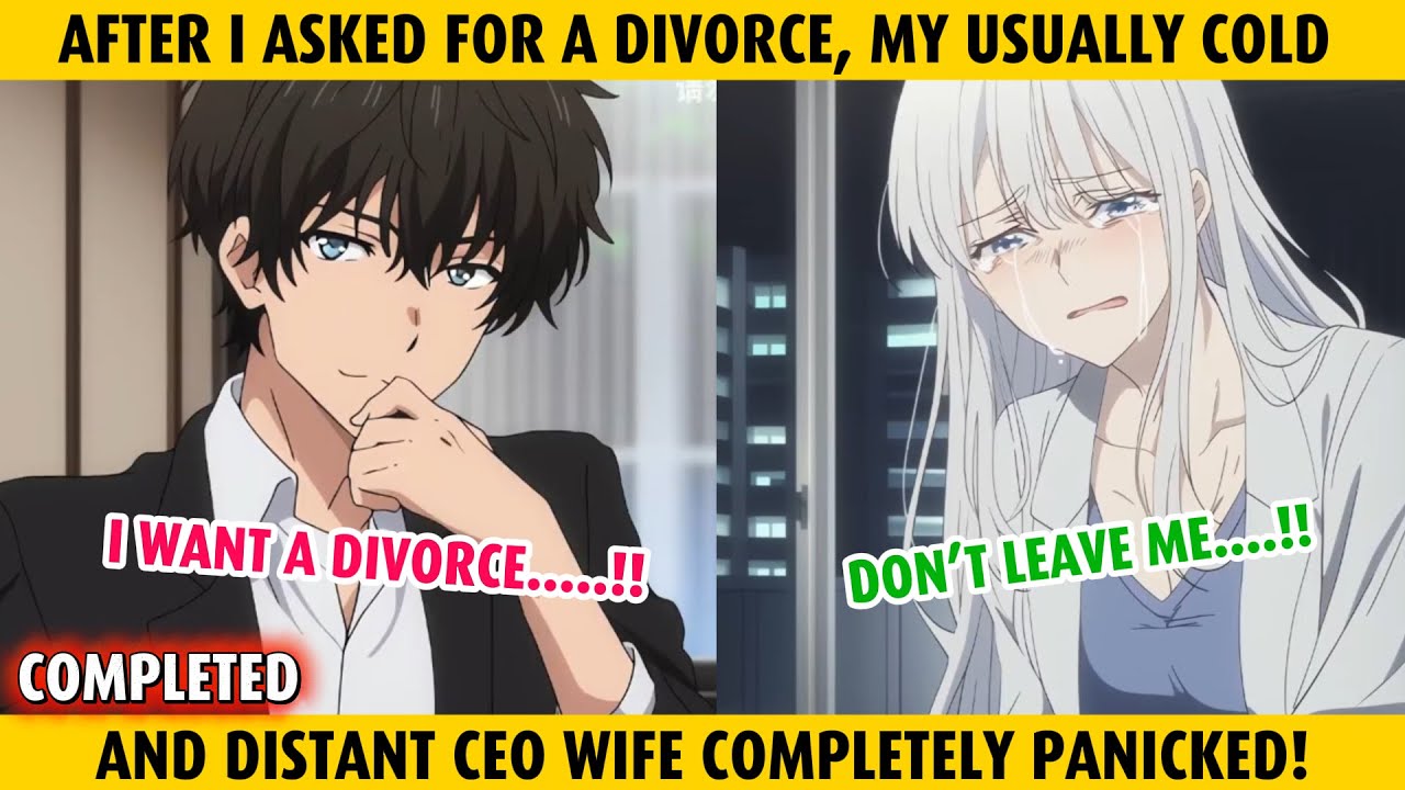 COMPLETED | After I Asked For A Divorce, My Usually Cold And Distant ...