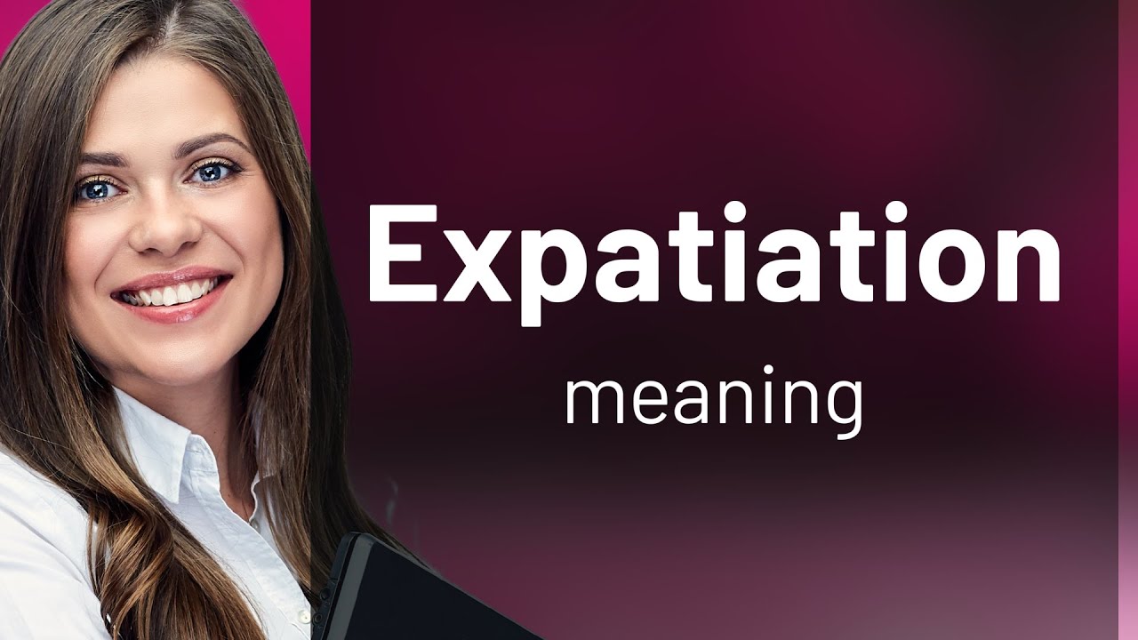 Expatiation | EXPATIATION definition - YouTube