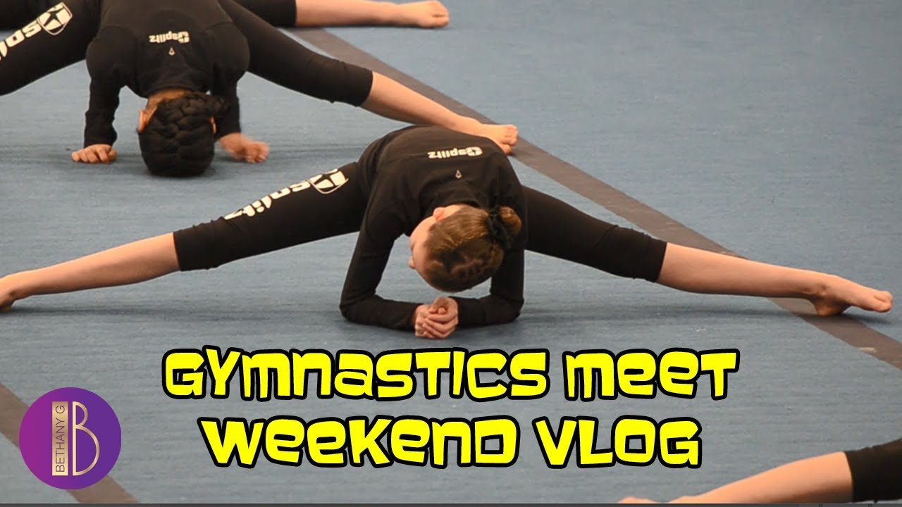 Gymnastics Meet Weekend Vlog | Bethany G - YouTube
