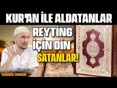 Kur'an ile aldatanlar; Reyting için din satanlar! / Kerem Önder
