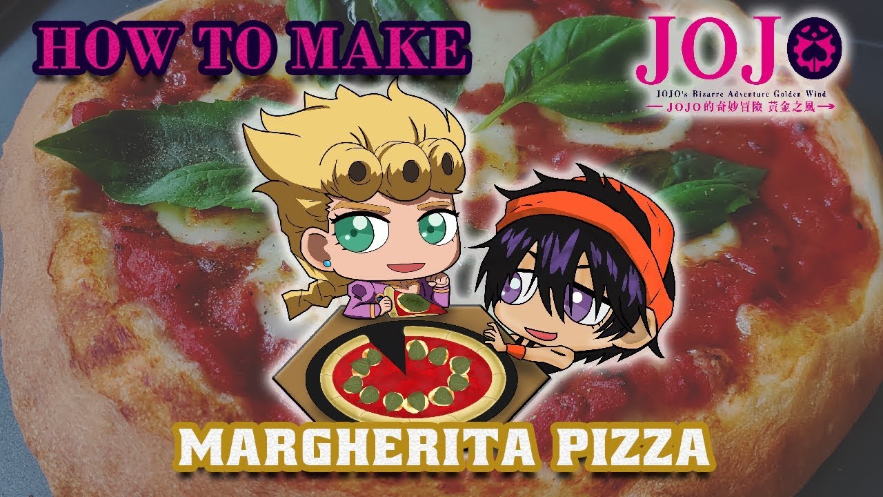 How To Make Margherita Pizza | Giorno Giovanna | JoJo's Bizarre ...