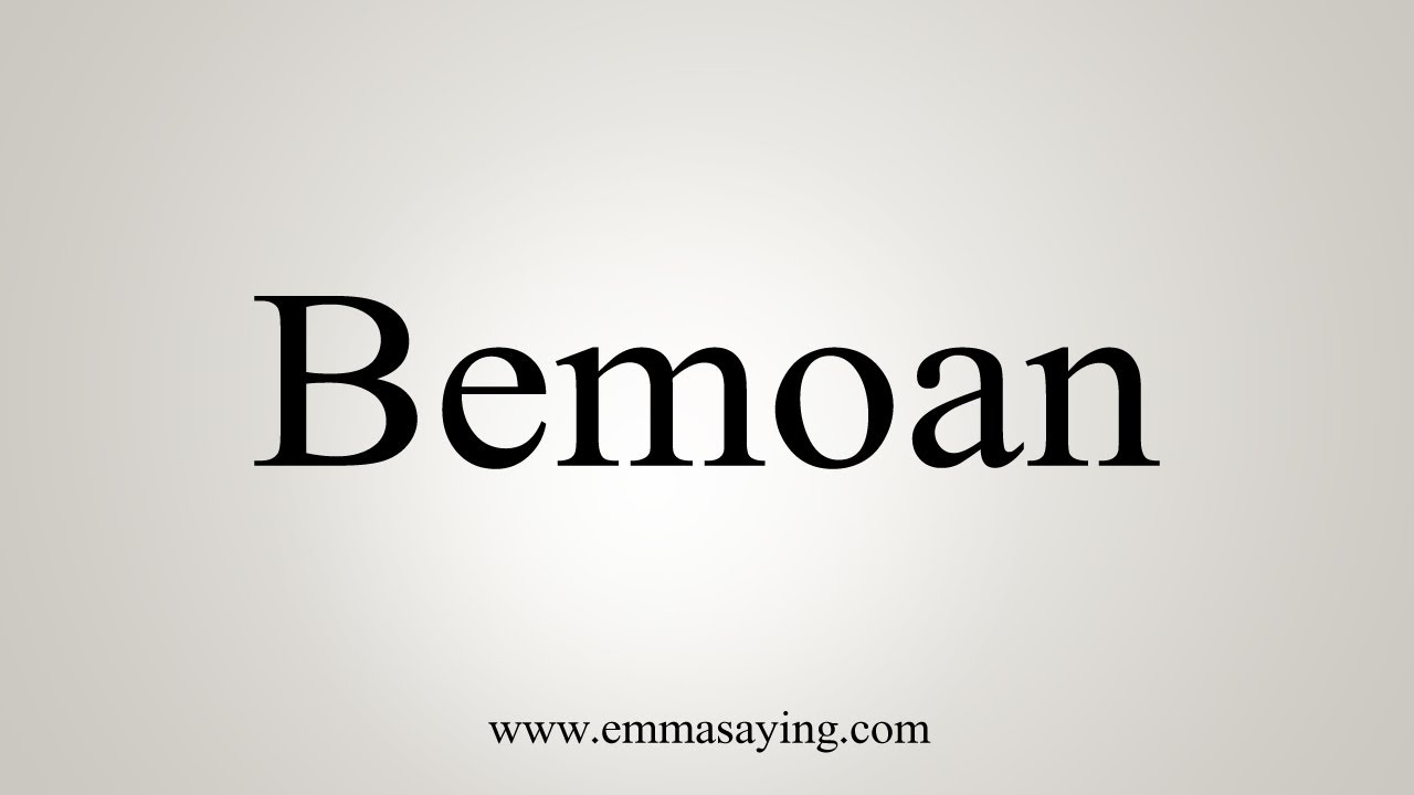 How To Say Bemoan - YouTube