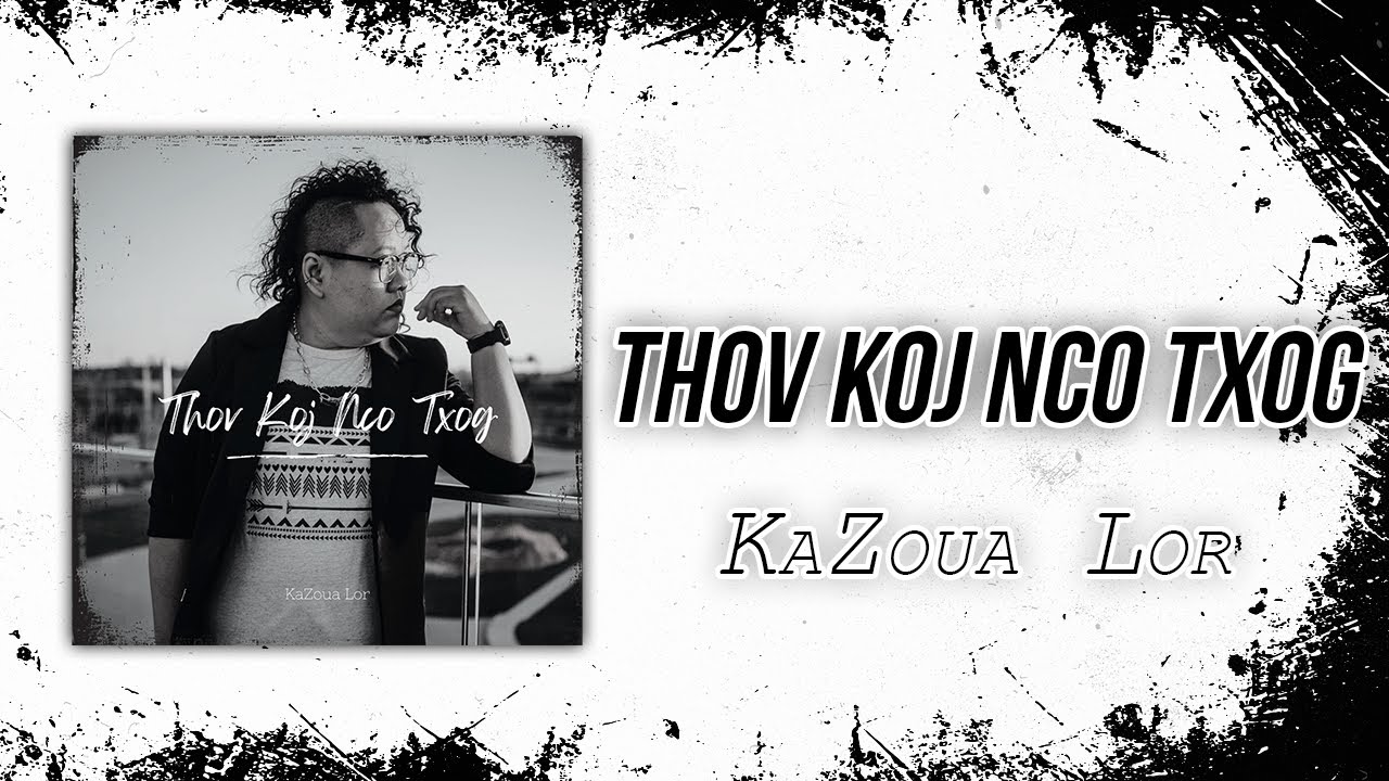 Thov Koj Nco Txog -KaZoua Lor - YouTube