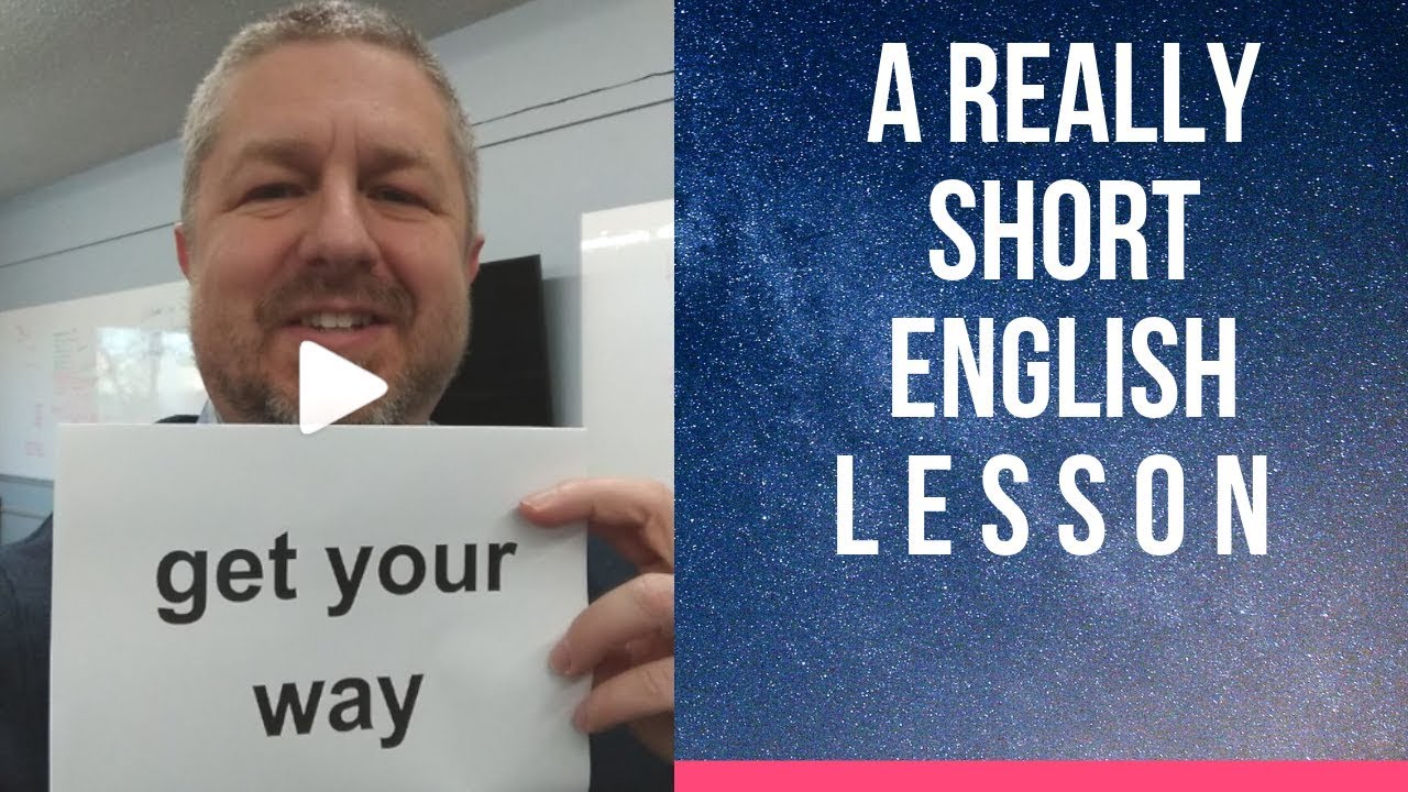 Meaning Of GET YOUR WAY A Really Short English Lesson With Subtitles meaning-of-get-your-way-a-really-short-english-lesson-with-subtitles
