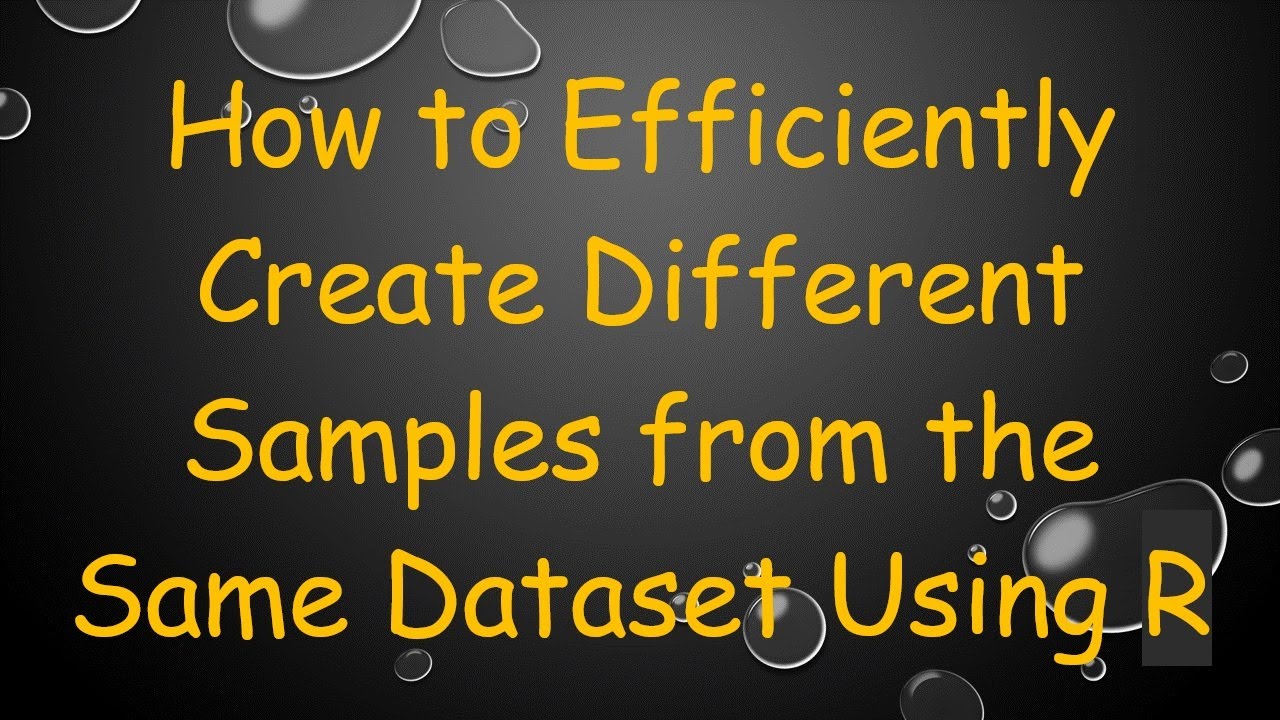 How To Efficiently Create Different Samples From The Same Dataset Using R Youtube