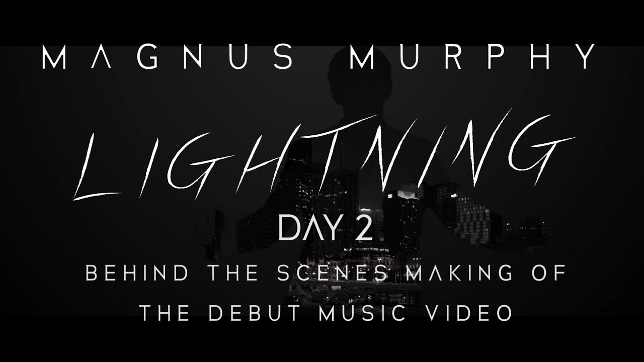 Magnus Murphy - Lightning: Behind The Scenes Day 2 - YouTube