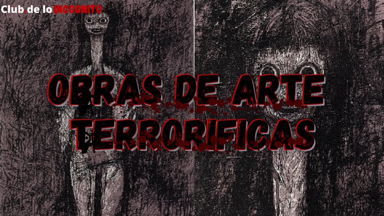 TOP 5 Obras De Arte Terroríficas | Club De Lo Incógnito - YouTube