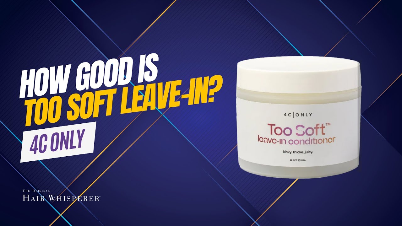 Discover the Secret to Silky, Smooth Hair with 4C Only Too Soft Leave ...