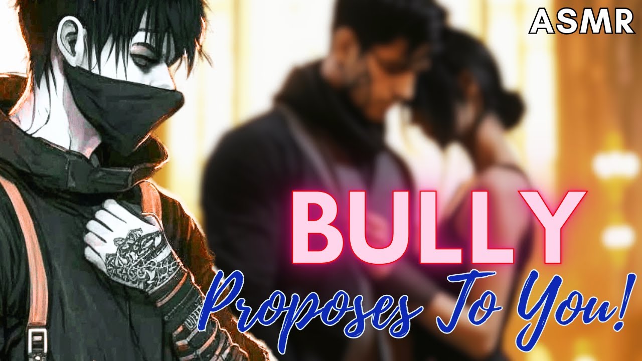 Bully Proposes To You! ASMR Boyfriend [M4F/M4A] - YouTube