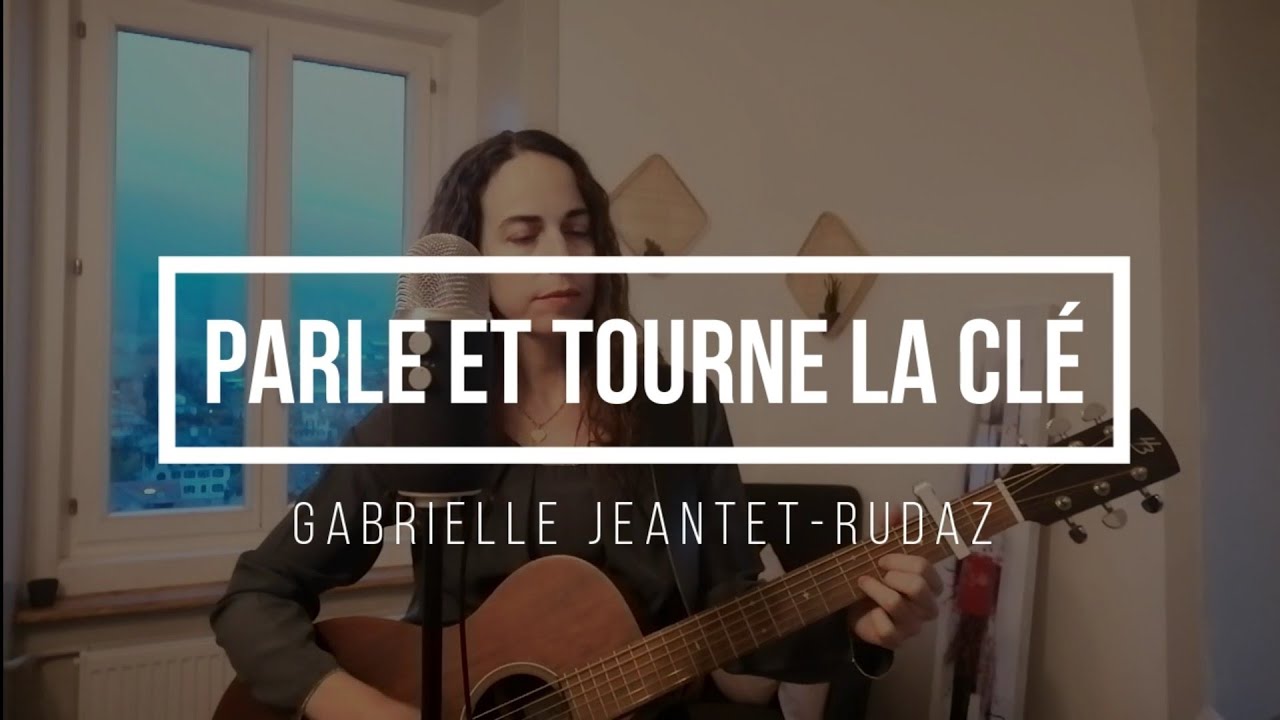 Parle et tourne la clé - Gabrielle Jeantet-Rudaz - YouTube