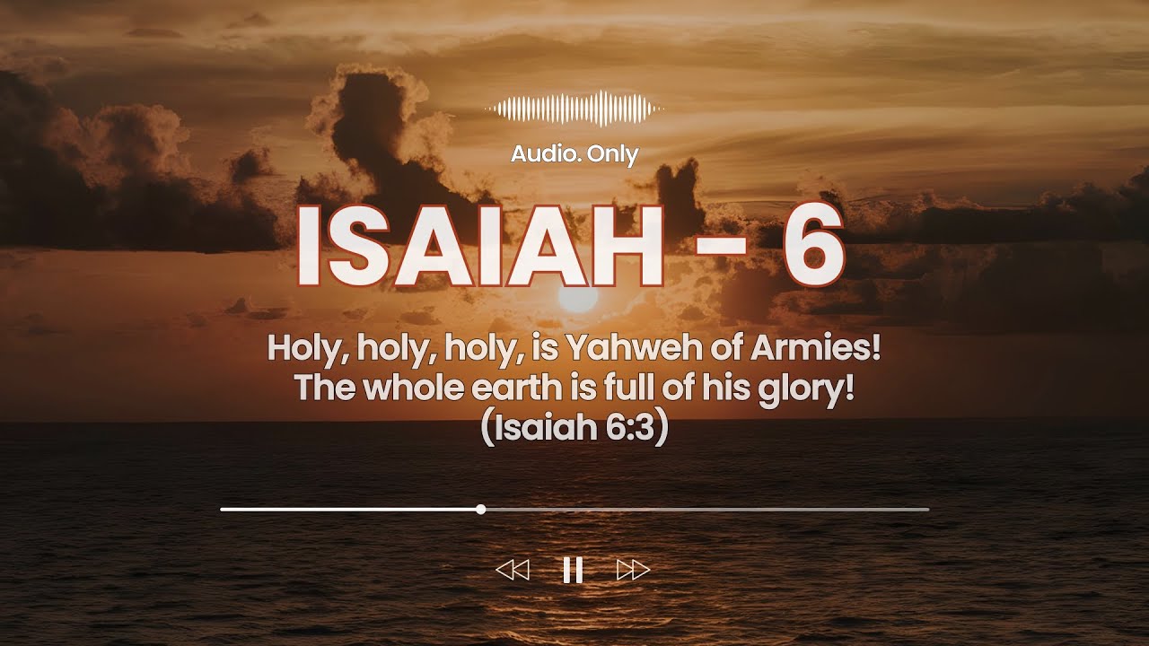 Isaiah 6 (1-13) | Isaiah's Vision of the Lord & His Calling | Audio ...