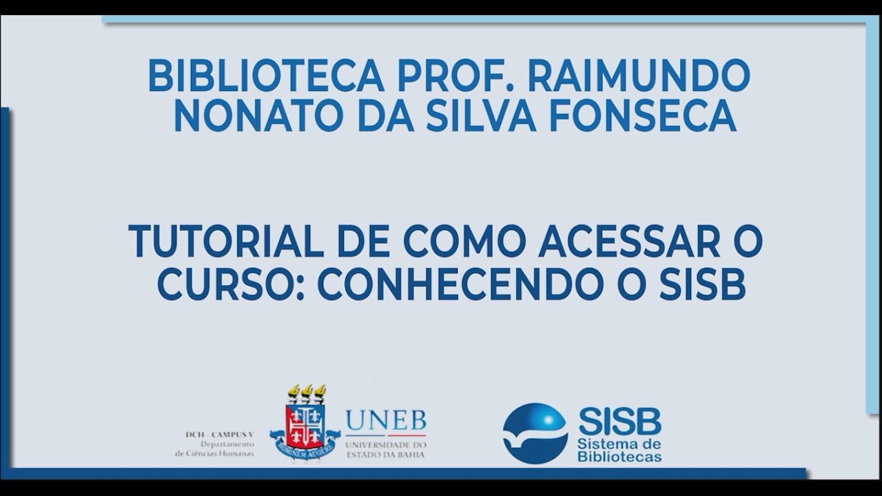Tutorial de como acessar o curso conhecendo o SISB - UNEB Campus V - YouTube