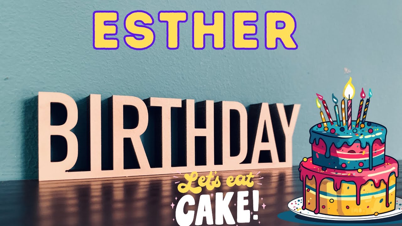 Happy Birthday Esther, Birthday of Esther, Best Birthday Wishes, hbd ...