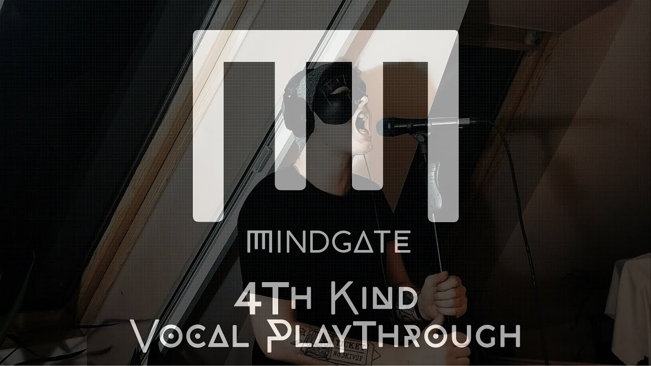 MINDGATE - 4Th kind [One Take Vocal Playthrough] - YouTube