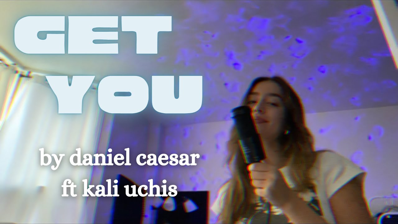 get you by daniel caesar ft kali uchis (cover) - YouTube