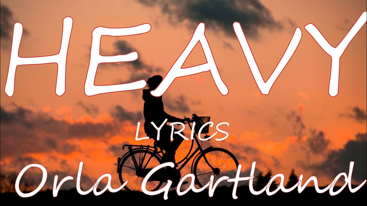 Orla Gartland - Heavy (Lyrics) - YouTube