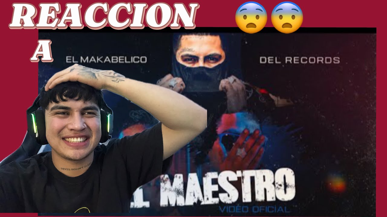 REACCION A 🇲🇽😎El Maestro - (Video Oficial) - El Makabelico - DEL ...