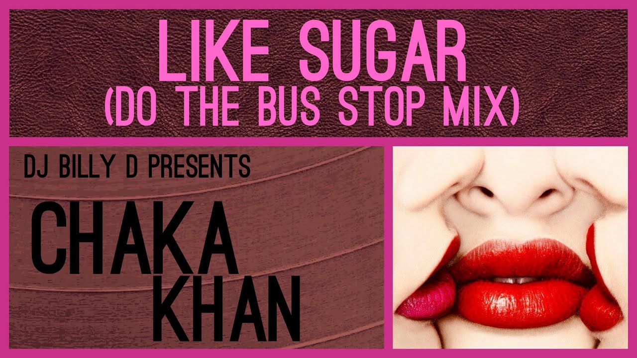 Chaka Khan - Like Sugar (Do the Bus Stop Mix) - YouTube