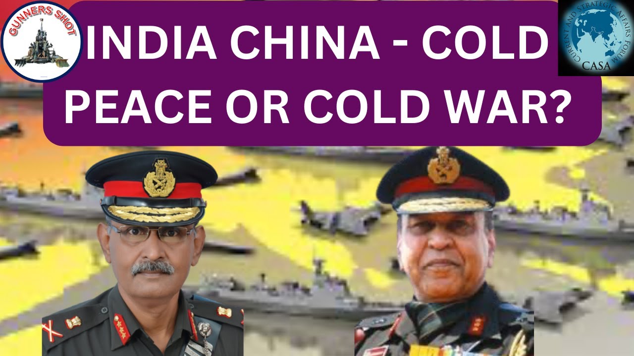 INDIA CHINA - COLD PEACE OR COLD WAR ? / LT GEN ATA HASNAIN (R)/LT GEN ...