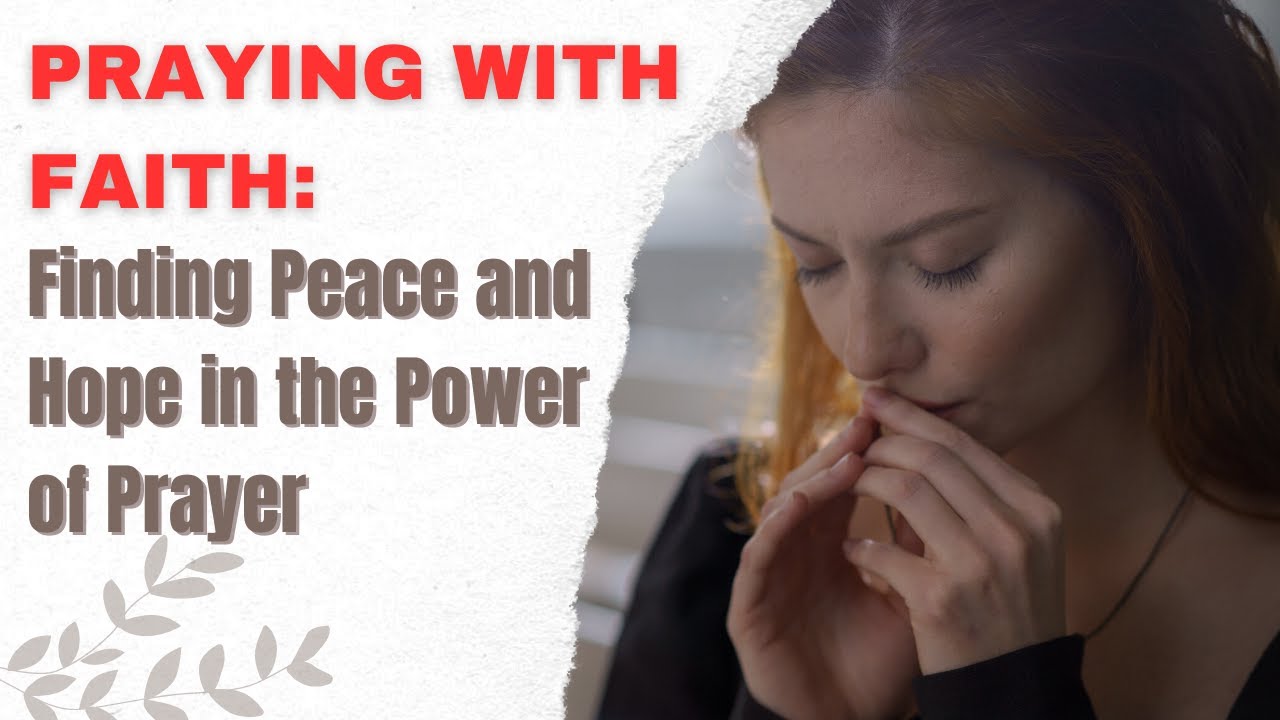 "Praying with Faith: Finding Peace and Hope in the Power of Prayer ...