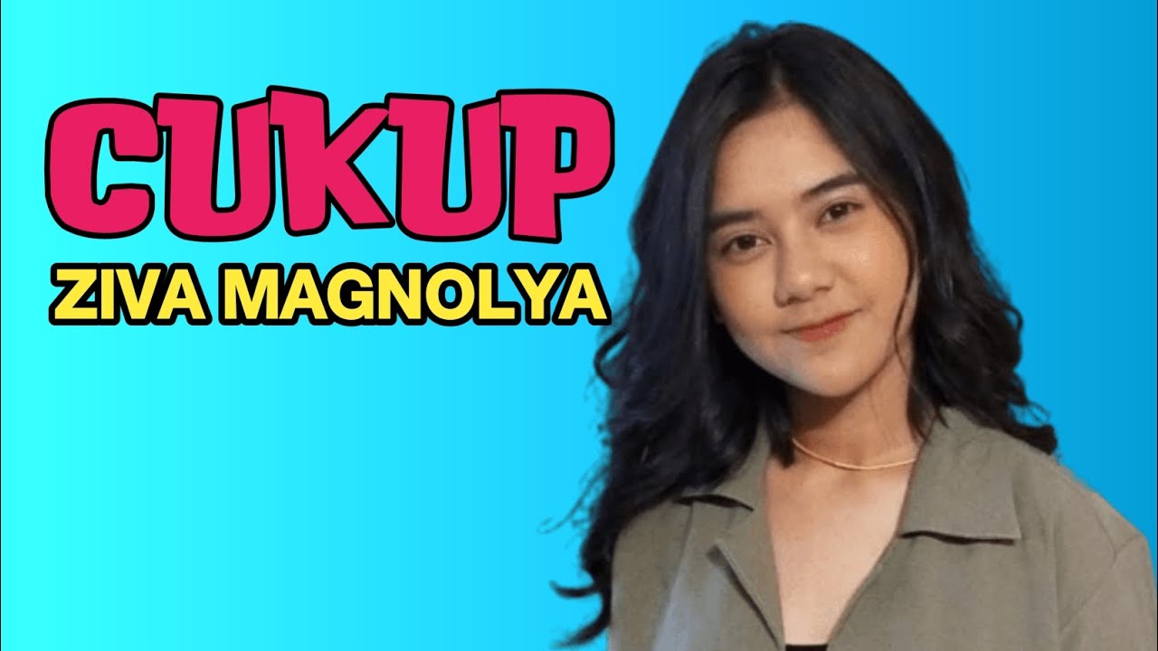CUKUP - ZIVA MAGNOLYA ( Cover & Lirik Lagu) - YouTube