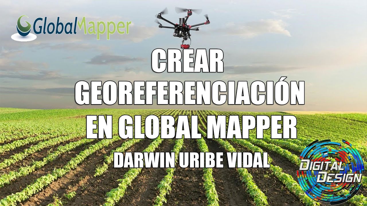 COMO GEOREFERENCIAR UNA IMAGEN CON GLOBAL MAPPER V21 DARWIN URIBE - YouTube