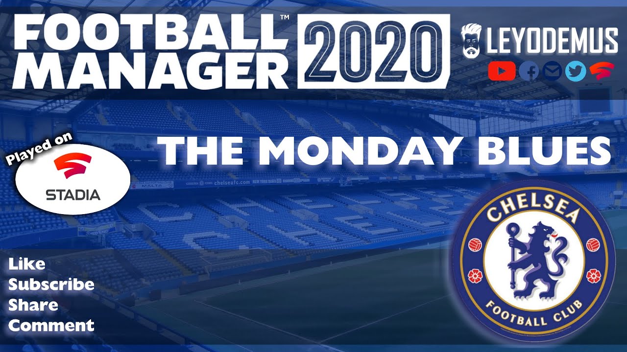 FM20 - The Monday Blues - Chelsea - INTRODUCTION - Football Manager ...