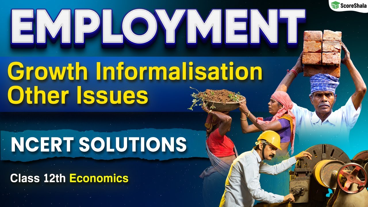 Class 12 Economics | Employment Growth, Informalisation & Other Issues ...