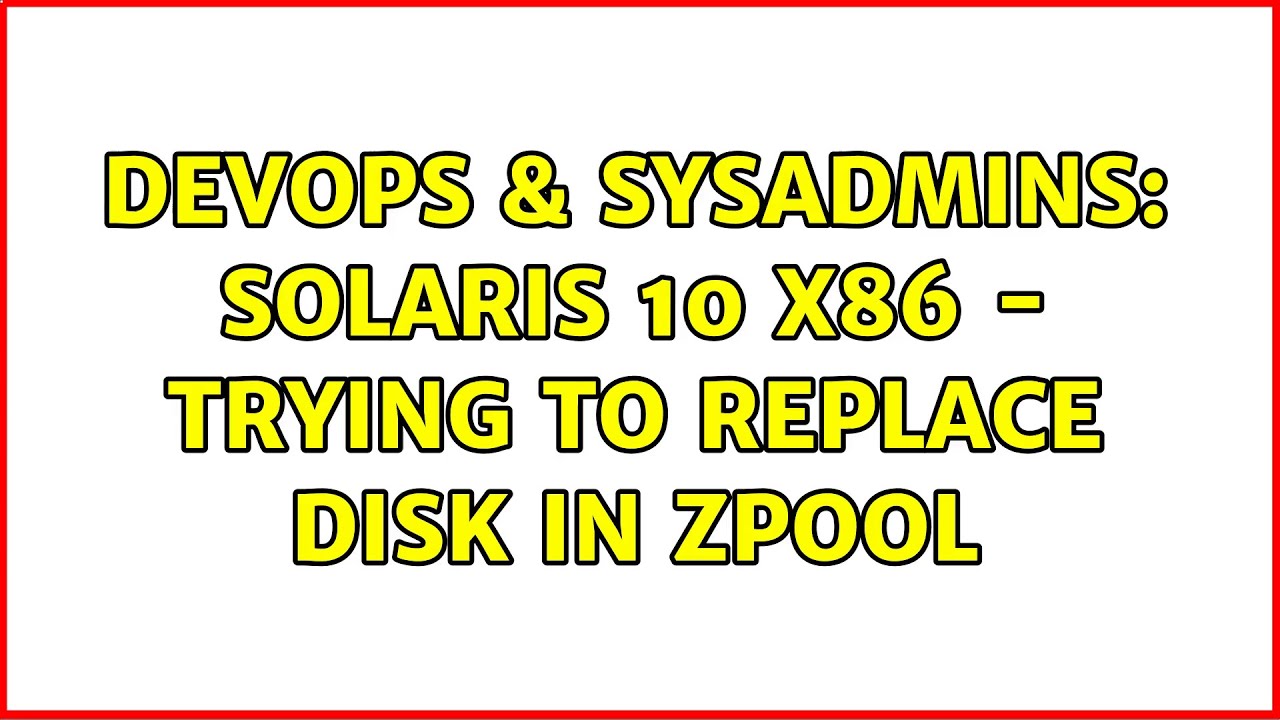 Devops And Sysadmins Solaris 10 X86 Trying To Replace Disk In Zpool 2 Solutions Youtube