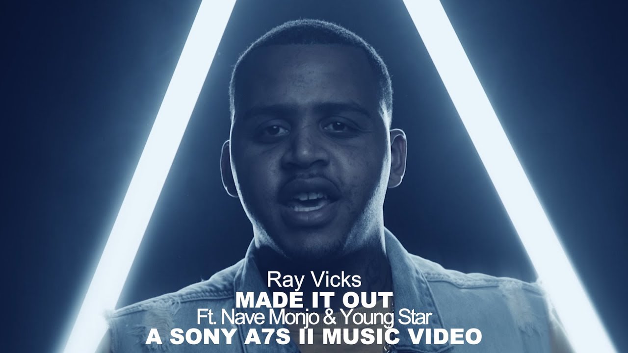 Ray Vicks - Made It Out Ft. Nave Monjo & Young Star (A SONY A7S II ...