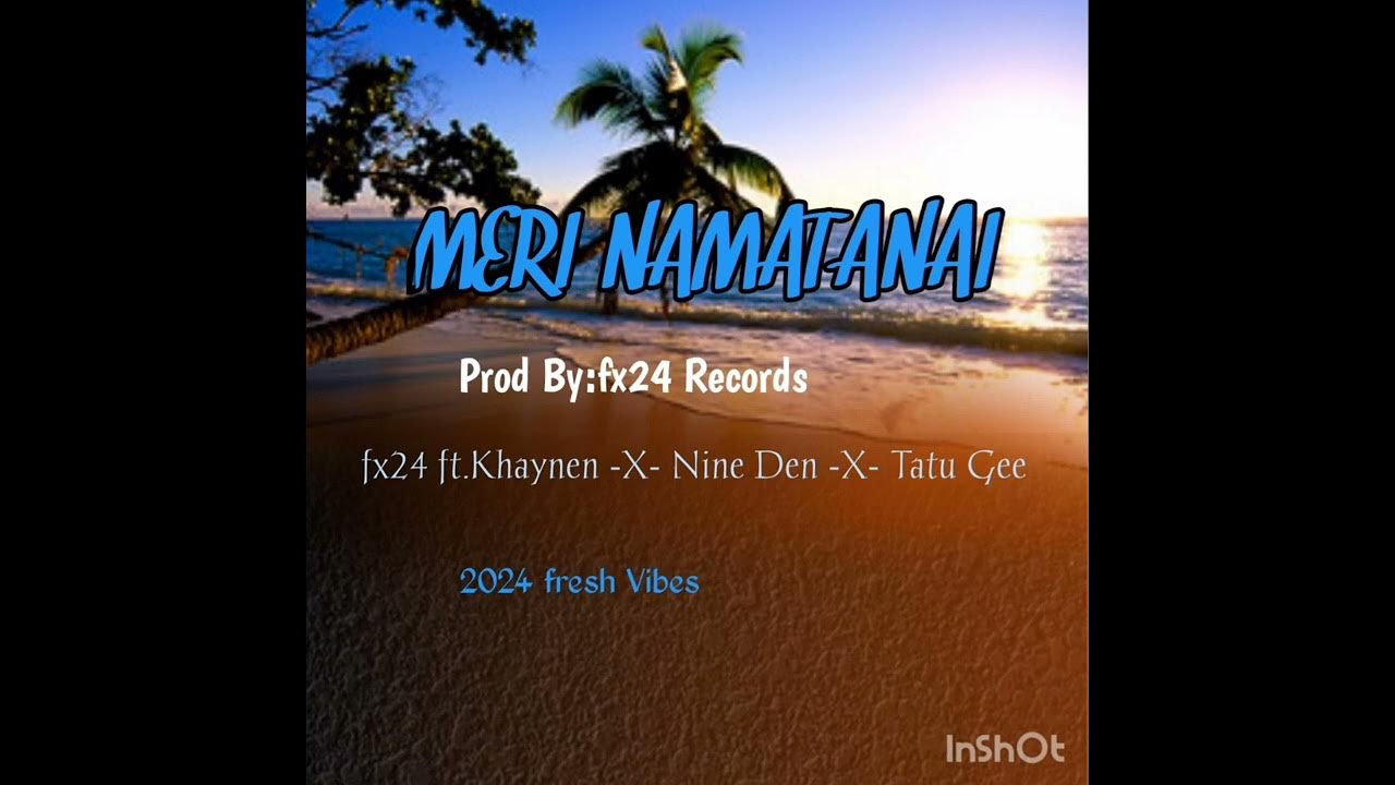 Meri Namatanai (Prod By fx 24 Records)2024 - Khaynen,Nine Den,fx24 Records,Tatu Gee - YouTube