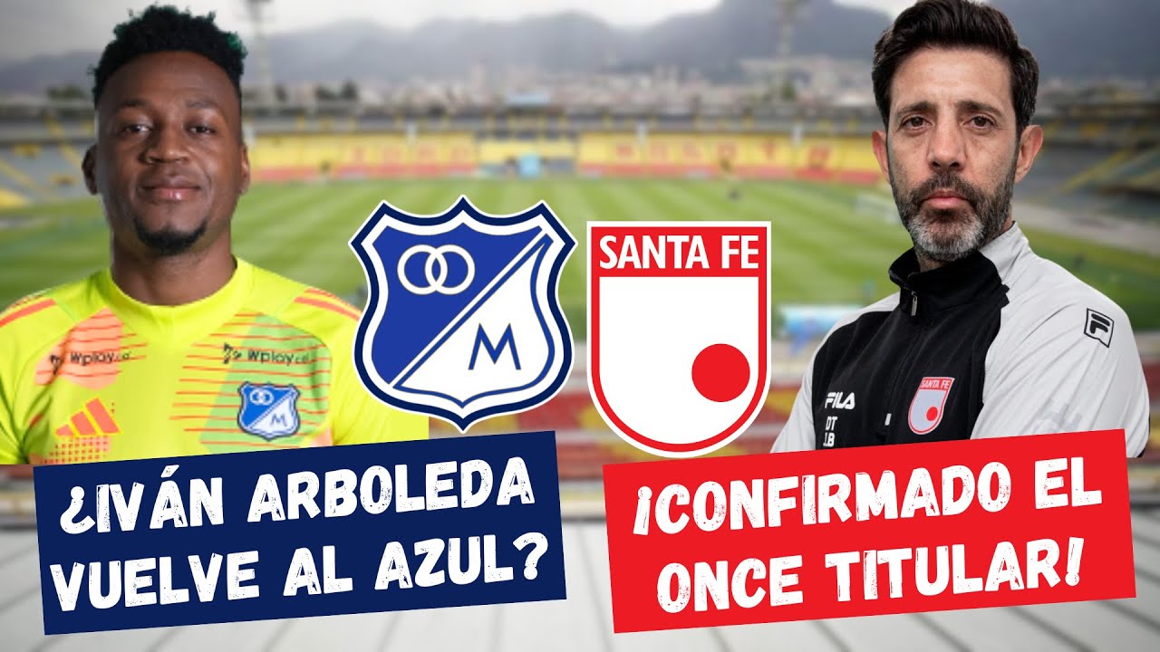 ¿Iván Arboleda Vuelve a Millonarios? ¡La Titular de Santa Fe! | # ...