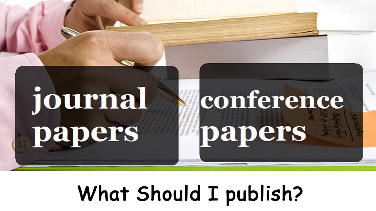 Publish Research paper in Conference or Journal? - #ResearchAdvice ...