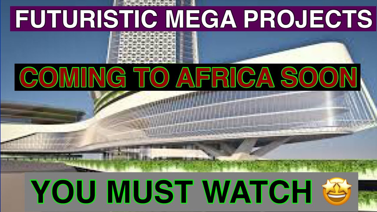 FUTURISTICS MEGA STRUCTURES COMING UP TO AFRICA VERY SOON🥰 - YouTube