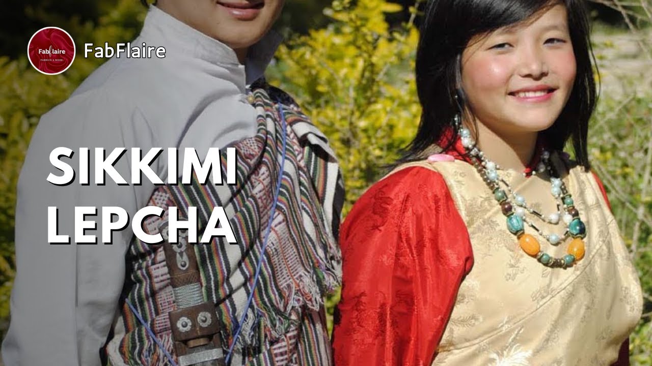 Lepcha Himalayan Elegance: Sikkim's Tradition Woven in Fabric. - YouTube