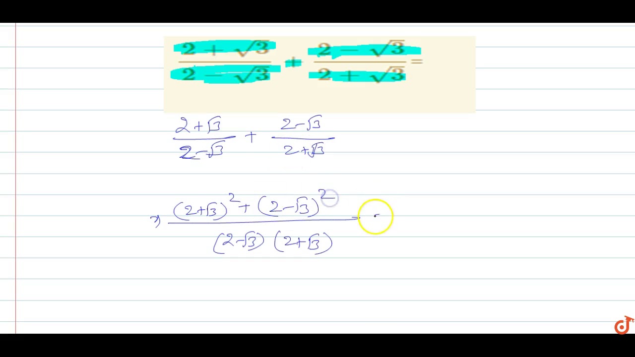 `(2+sqrt(3))/(2-sqrt(3))+ (2-sqrt(3))/(2+sqrt(3))`= - YouTube