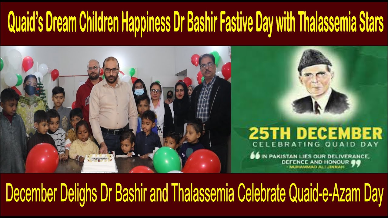 25 December Delights: Dr. Bashir and Thalassemia Warriors Celebrate ...