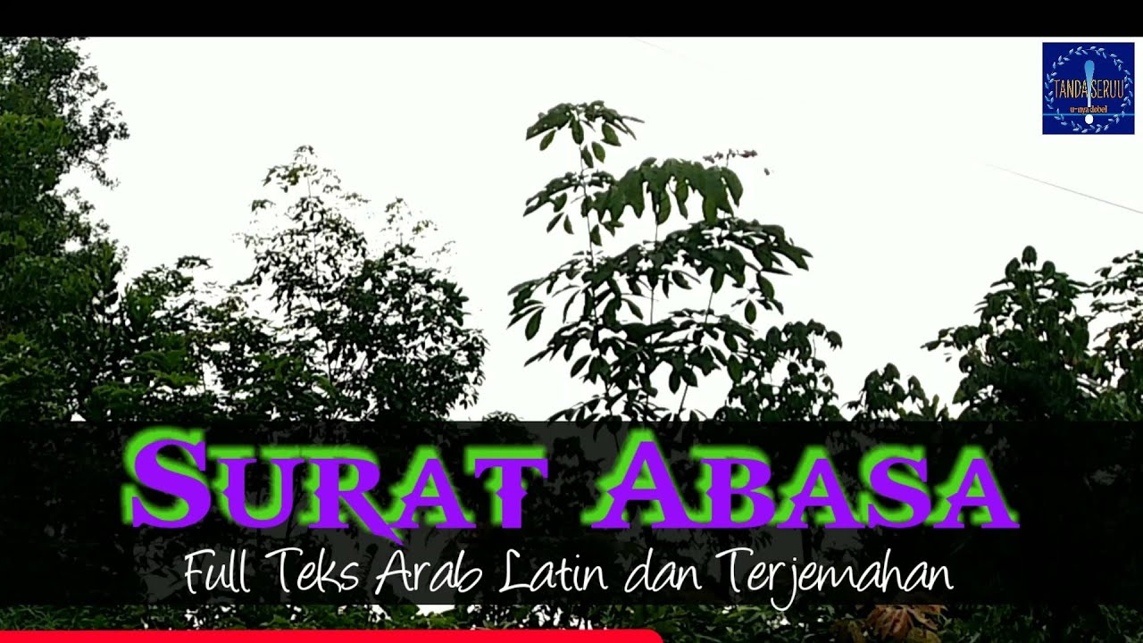 Surat Abasa Full Teks Arab Latin dan Artinya - YouTube
