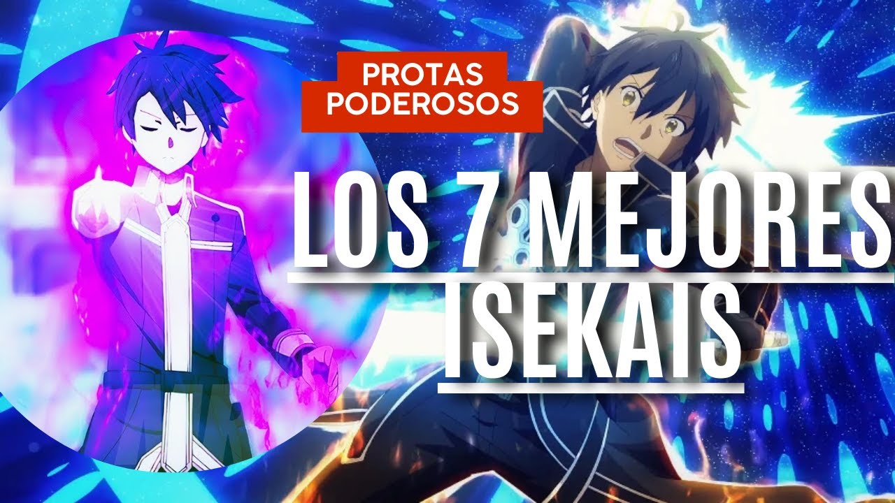 LOS 7 MEJORES ANIMES ISEKAI CON PROTAS ULTRAPODEROSOS - YouTube