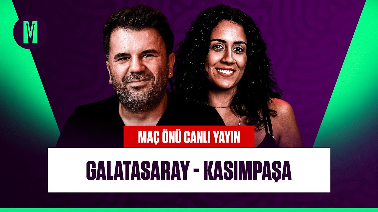 GALATASARAY - KASIMPAŞA MAÇ ÖNÜ CANLI YAYIN | ORHAN ULUCA, EKİNSU ULUCA ...