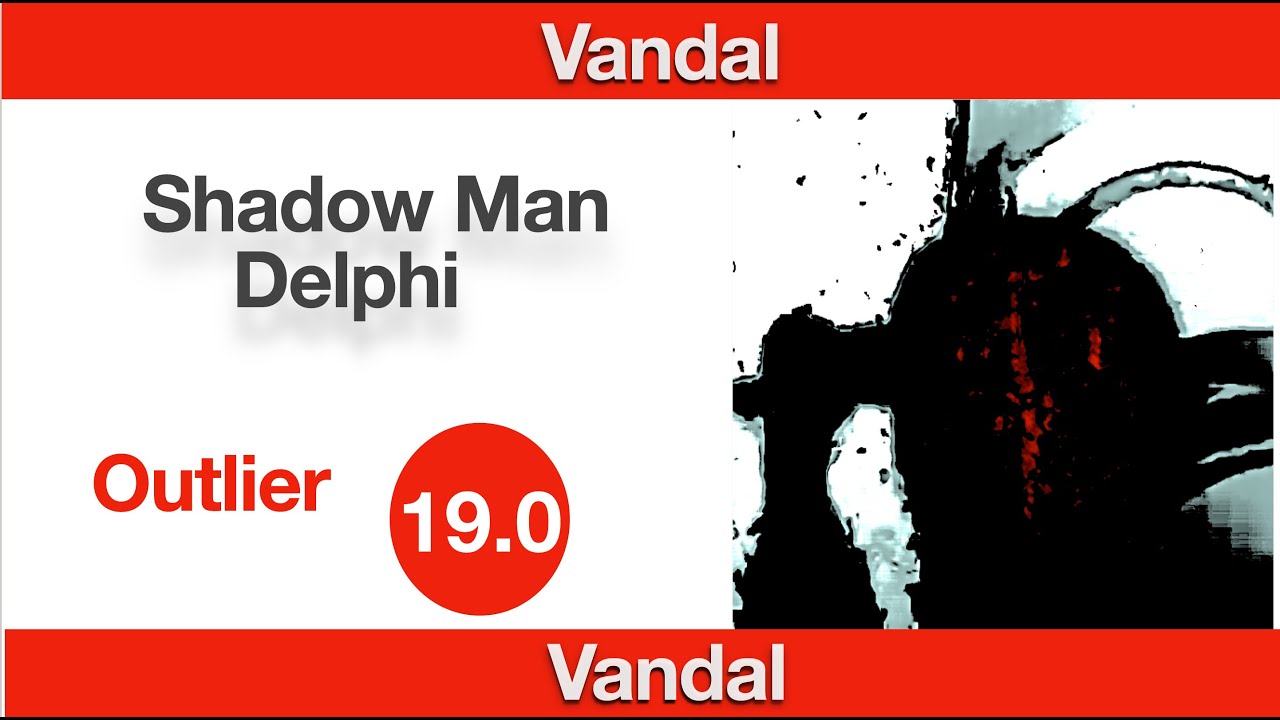 Shadow Man Delphi - Outlier 19 **Vandal** - YouTube