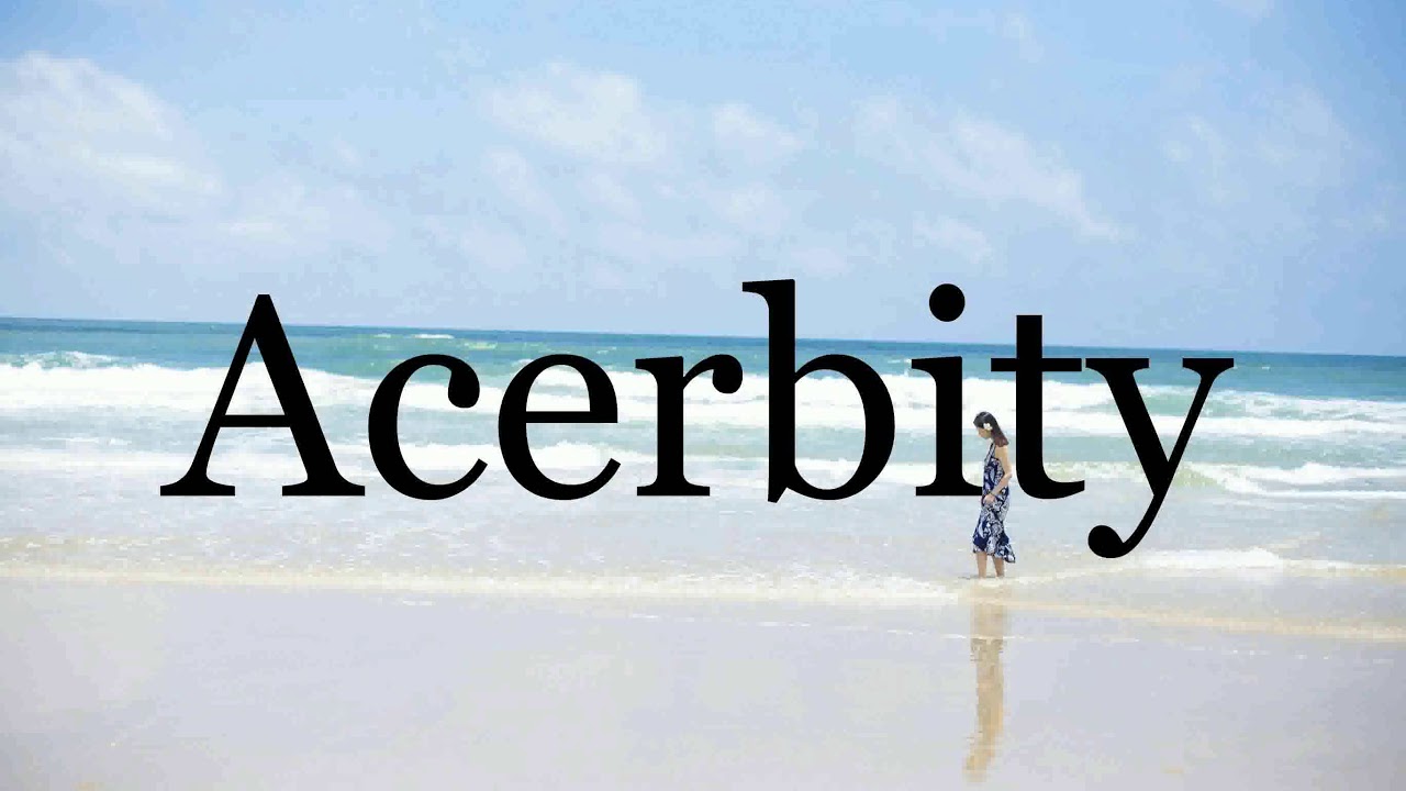 How To Pronounce Acerbity🌈🌈🌈🌈🌈🌈Pronunciation Of Acerbity - YouTube