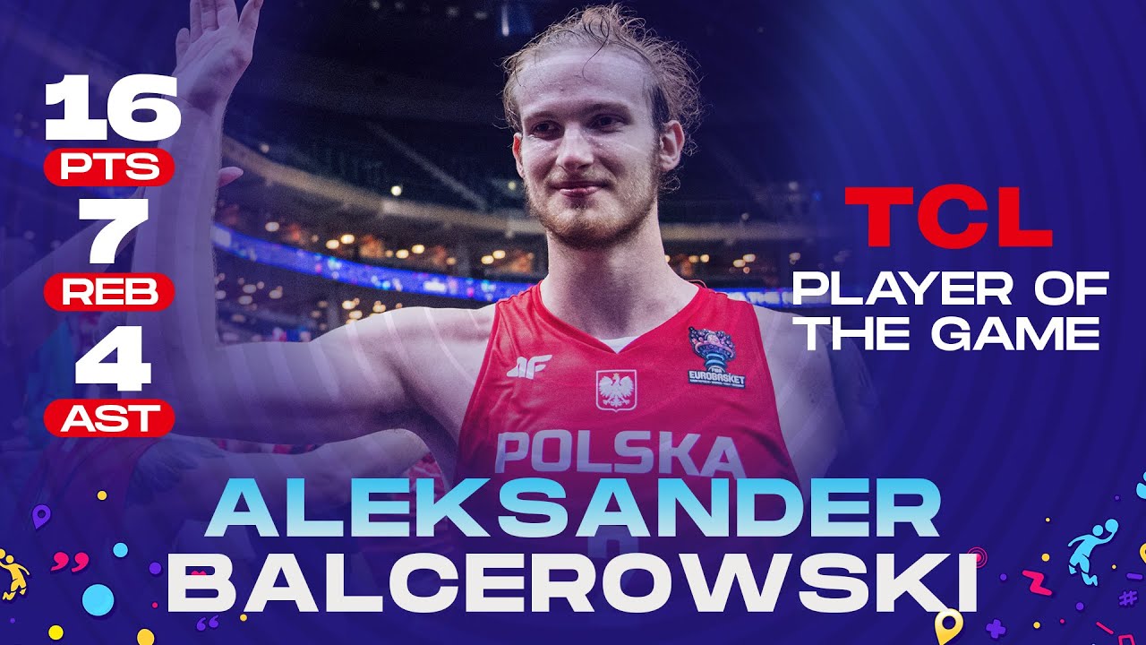 Aleksander BALCEROWSKI 🇵🇱 | 16 PTS / 7 REB | TCL Player of the Game vs ...