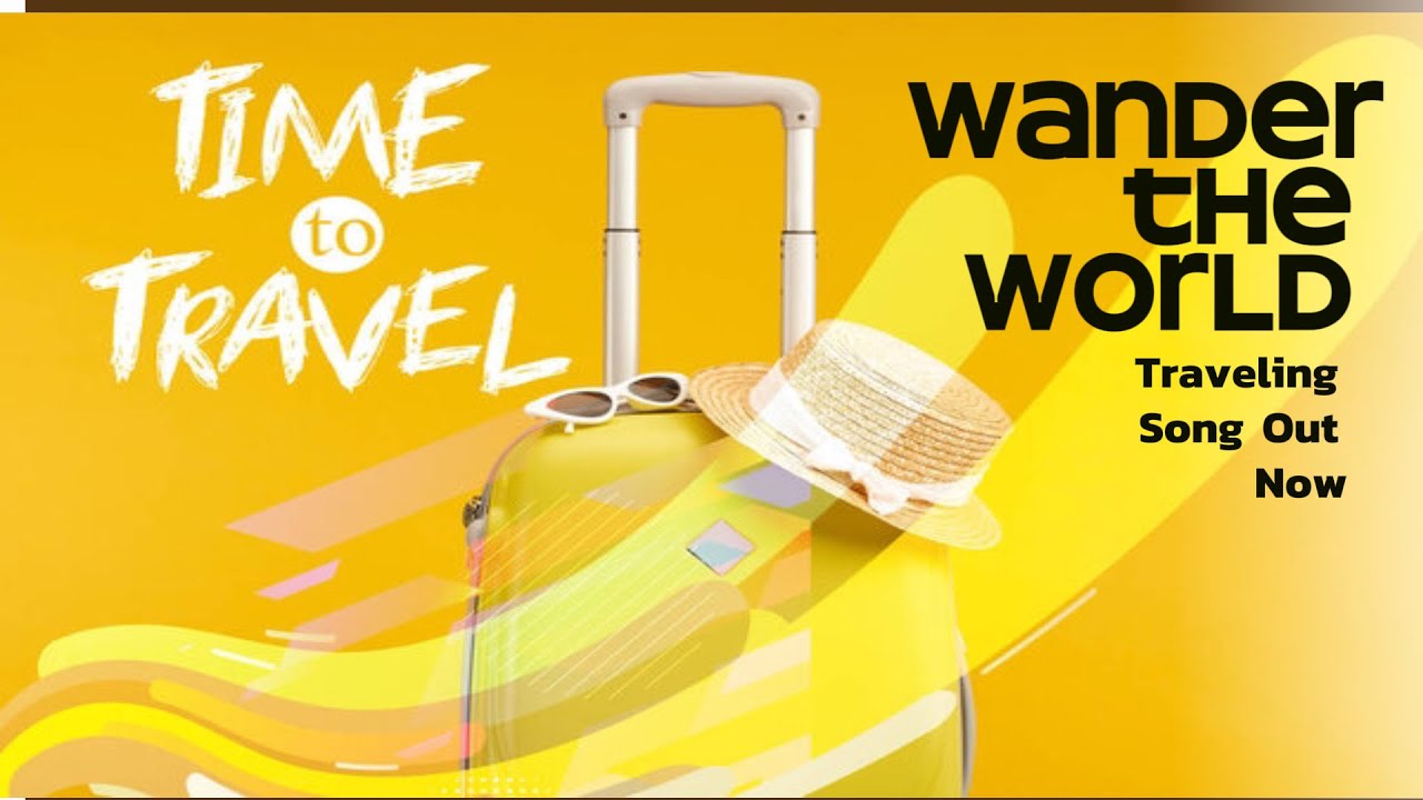 Wander the World- Traveling Song - YouTube