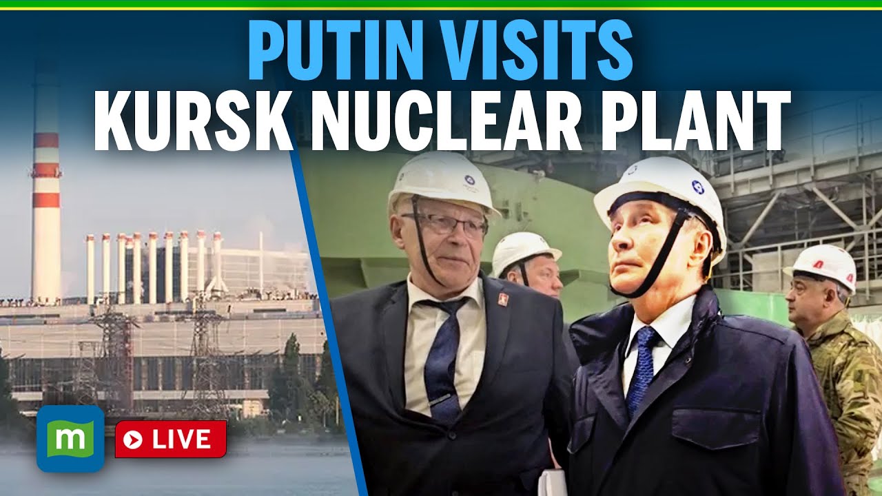 LIVE: Putin's Unannounced Visit to Kursk Nuclear Plant Amid Border ...