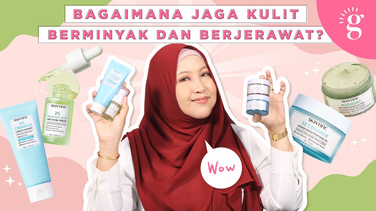 4 Langkah Penjagaan Kulit Wajah Untuk Kulit Berminyak dan Berjerawat ...