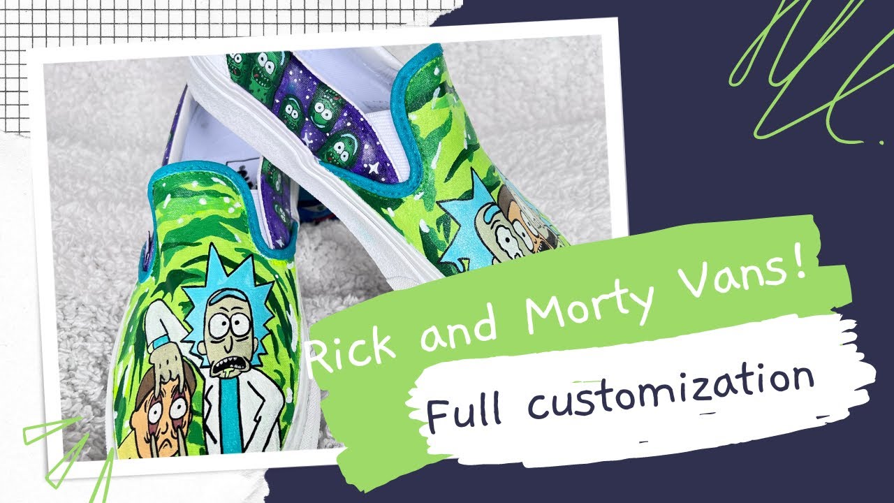 Customizing Vans-Rick and Morty Edition - YouTube