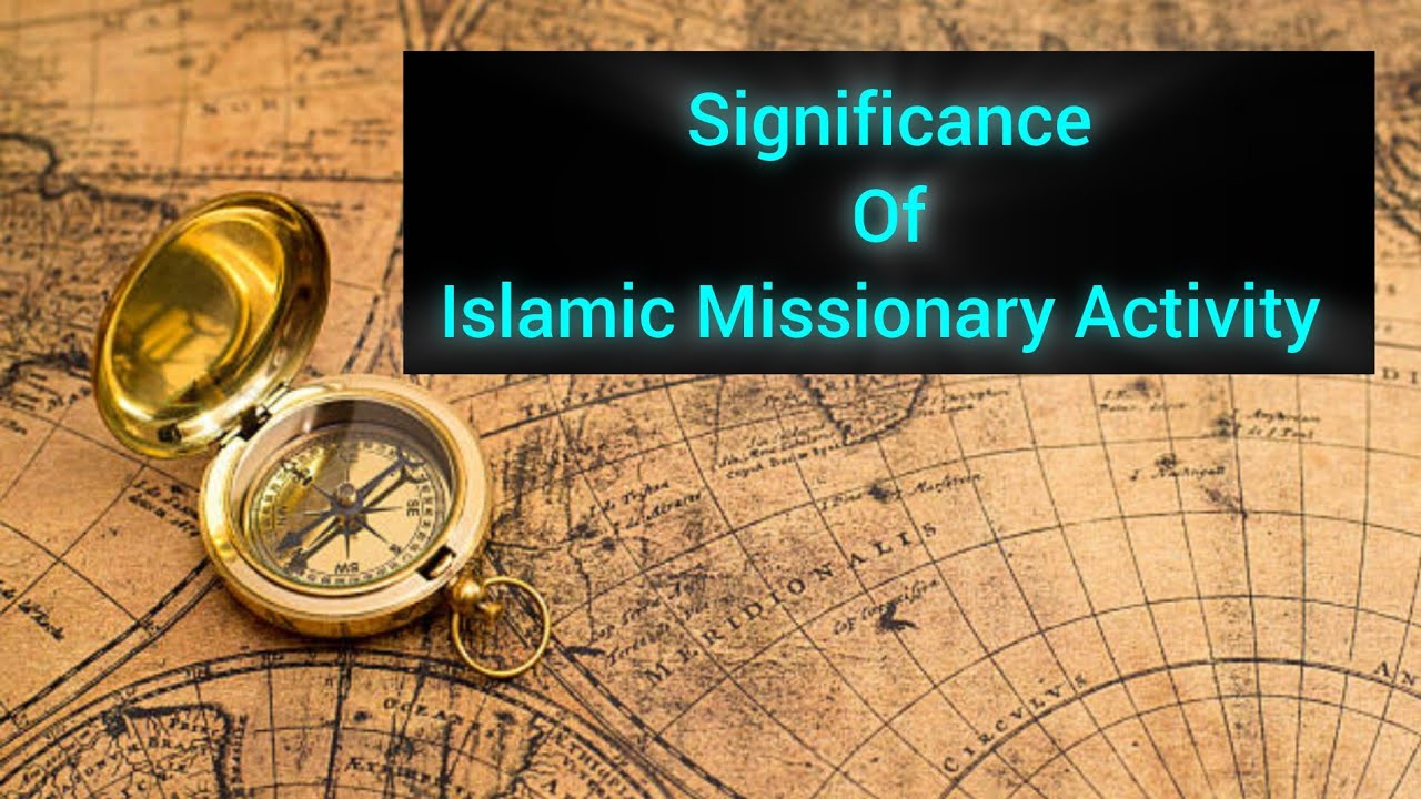Significance Of Islamic Missionary Activity By Muhammad Shahid Khan ...