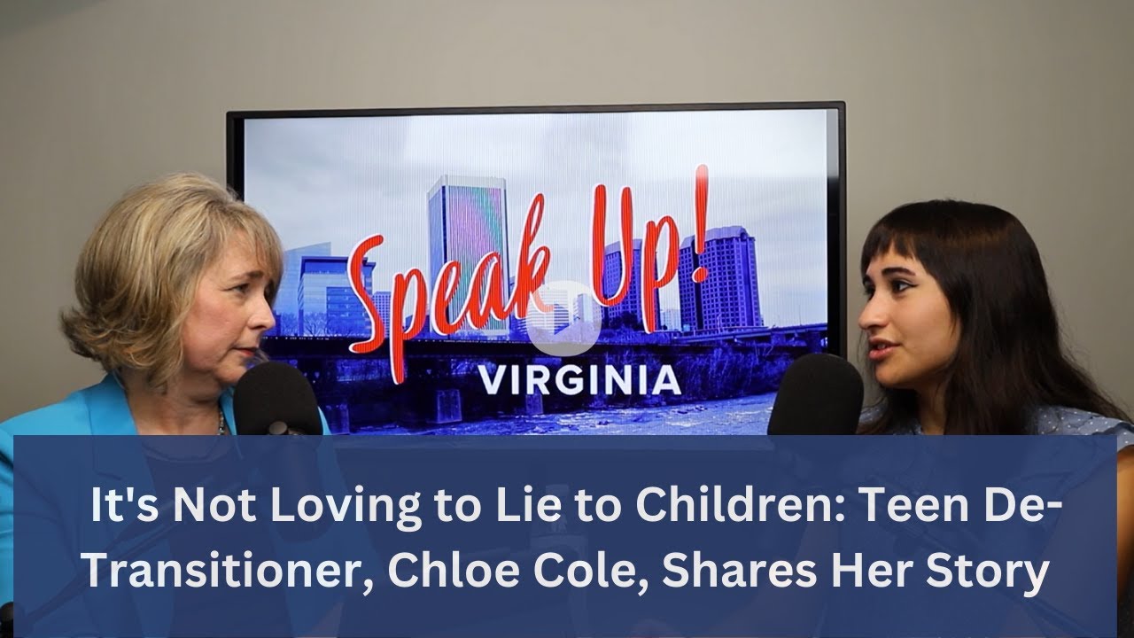 It's Not Loving to Lie to Children: Teen De-Transitioner, Chloe Cole ...