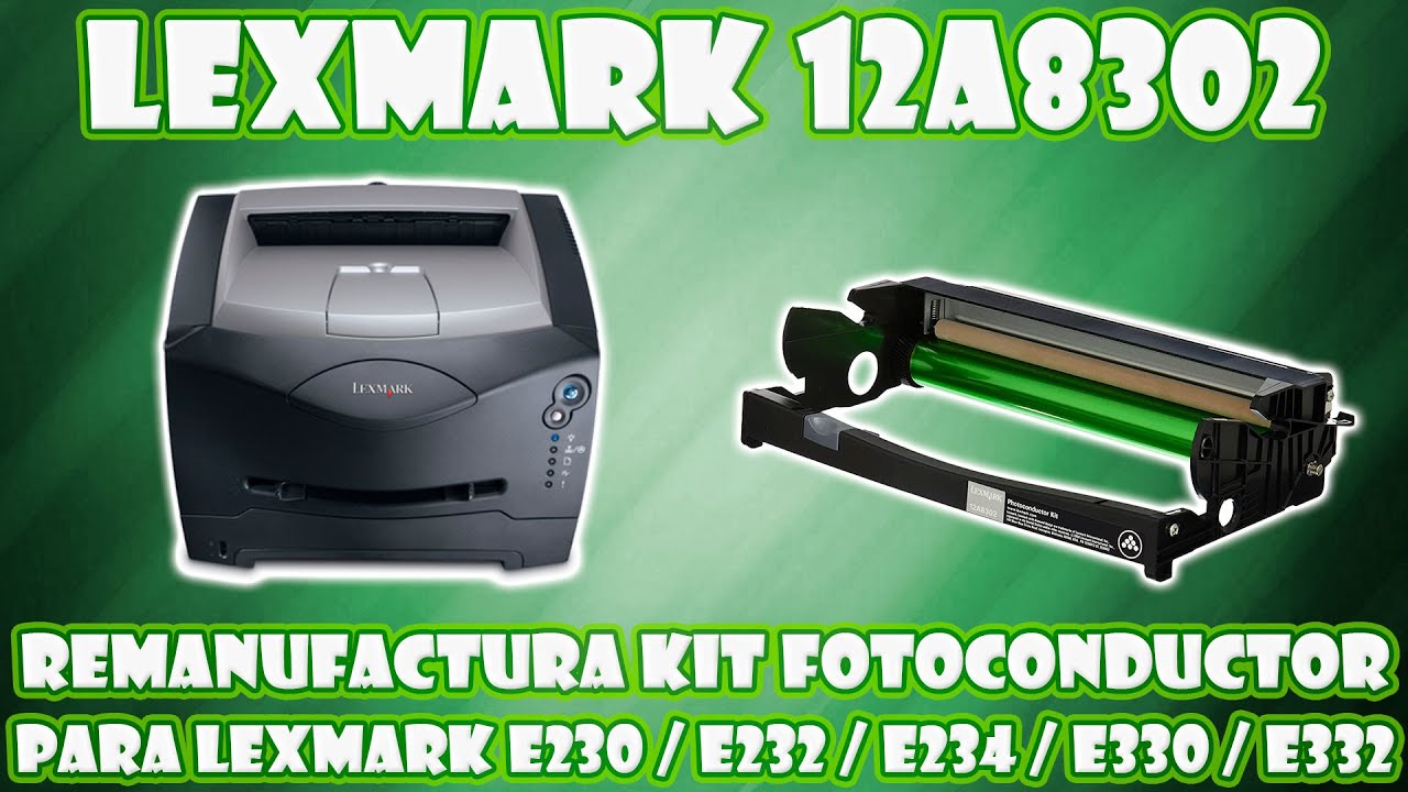 VIDEO TUTORIAL PARA LA REMANUFACTURA DE UNIDAD DE IMAGEN O FOTOCONDUCTOR LEXMARK DRUM 12A8302 ...